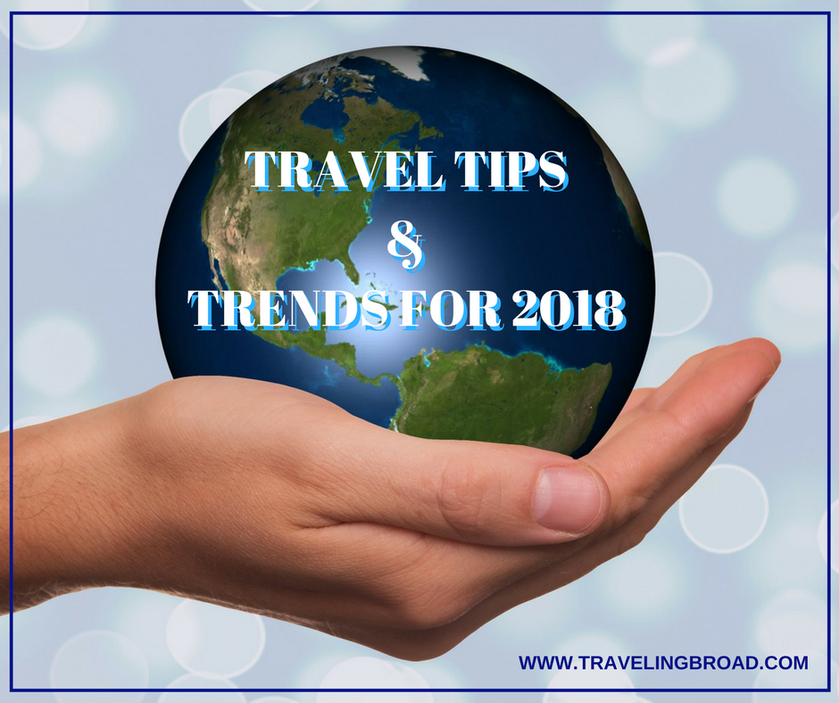 Travel Tips & Trends for 2018 | A Traveling Broad