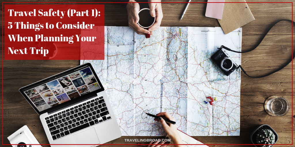 Travel Safety (Pt. 1): 5 Things to Consider When Planning Your Next ...
